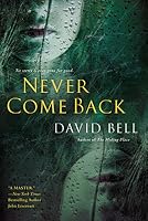 Never Come Back by David Bell