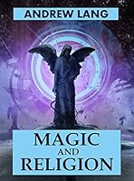 Magic and Religion by Andrew Lang