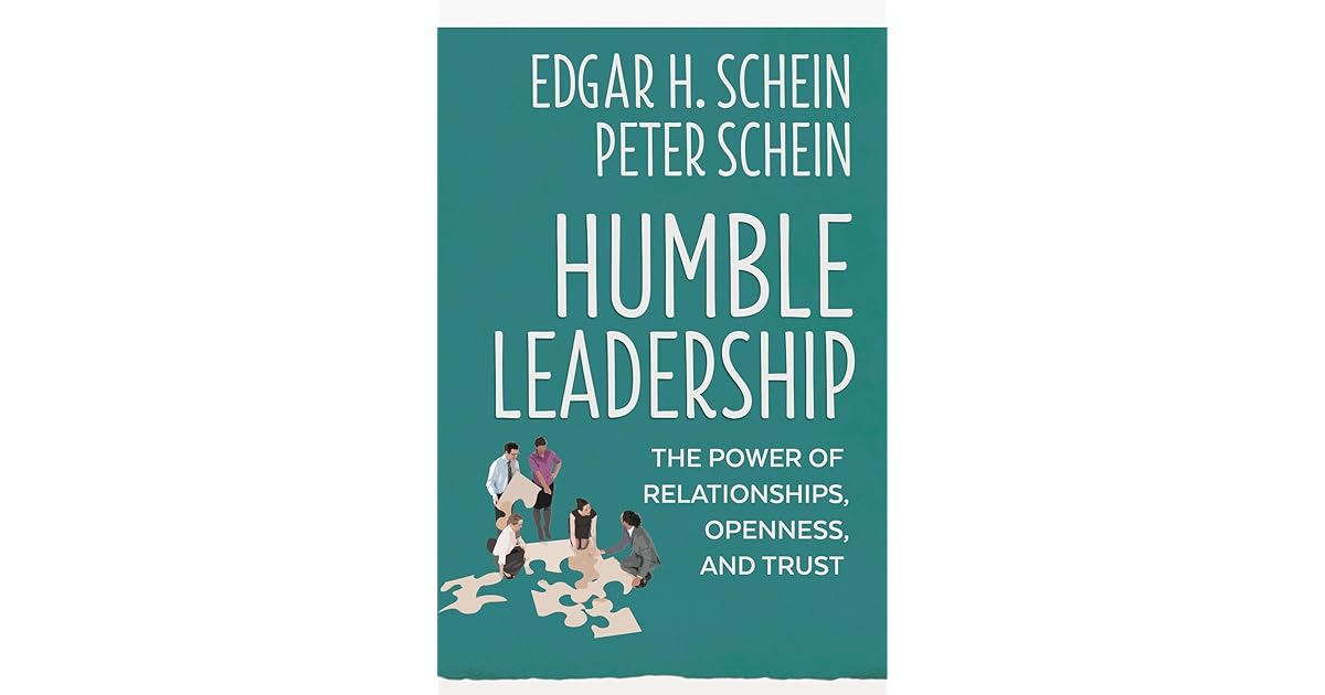 Humble Leadership: The Power of Relationships, Openness, and Trust by ...