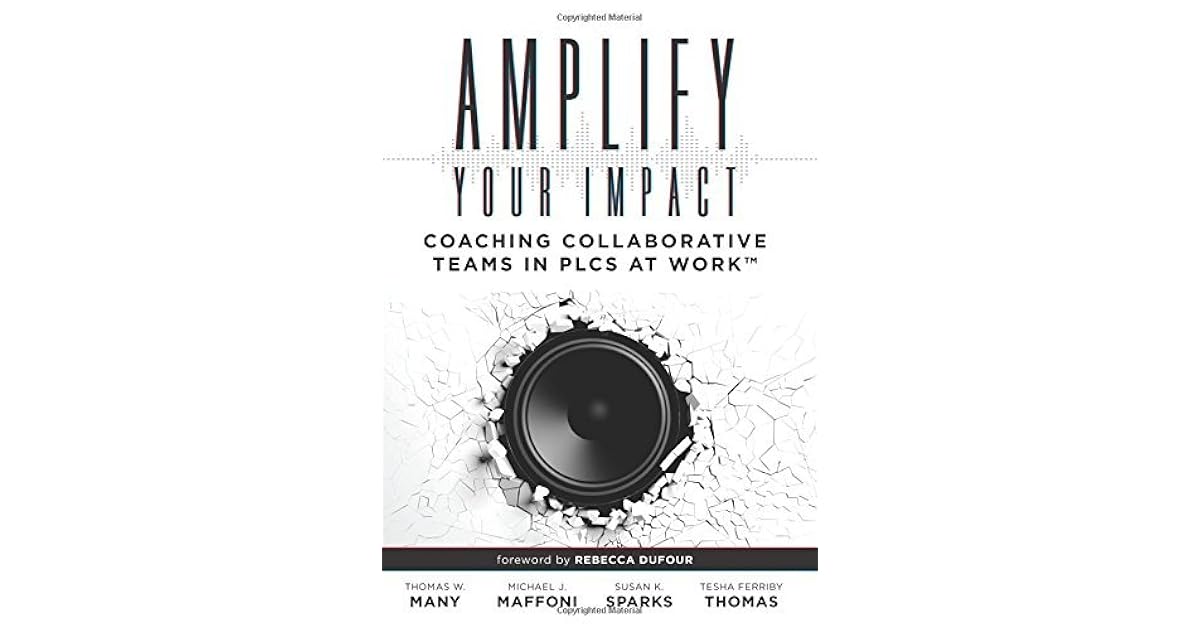 Amplify Your Impact: Coaching Collaborative Teams in PLCs by Thomas W. Many