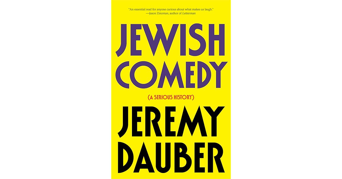 Jewish Comedy: A Serious History by Jeremy Dauber