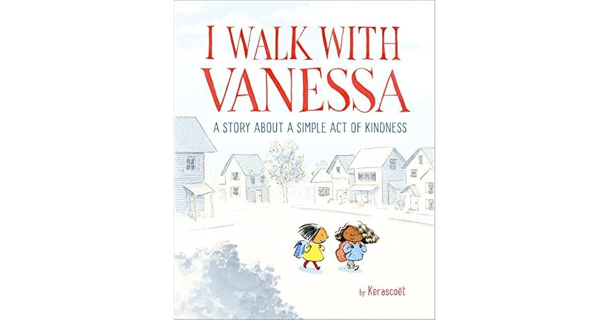 I Walk with Vanessa: A Story About a Simple Act of Kindness by Kerascoët