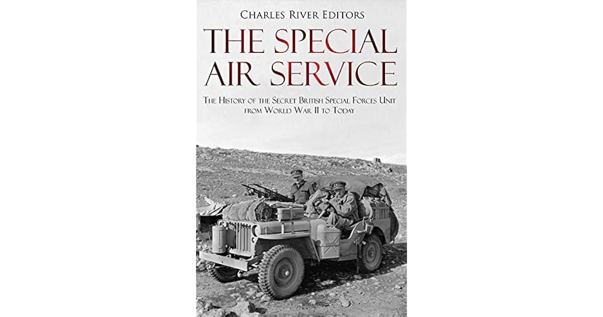 The Special Air Service: The History of the Secret British Special ...