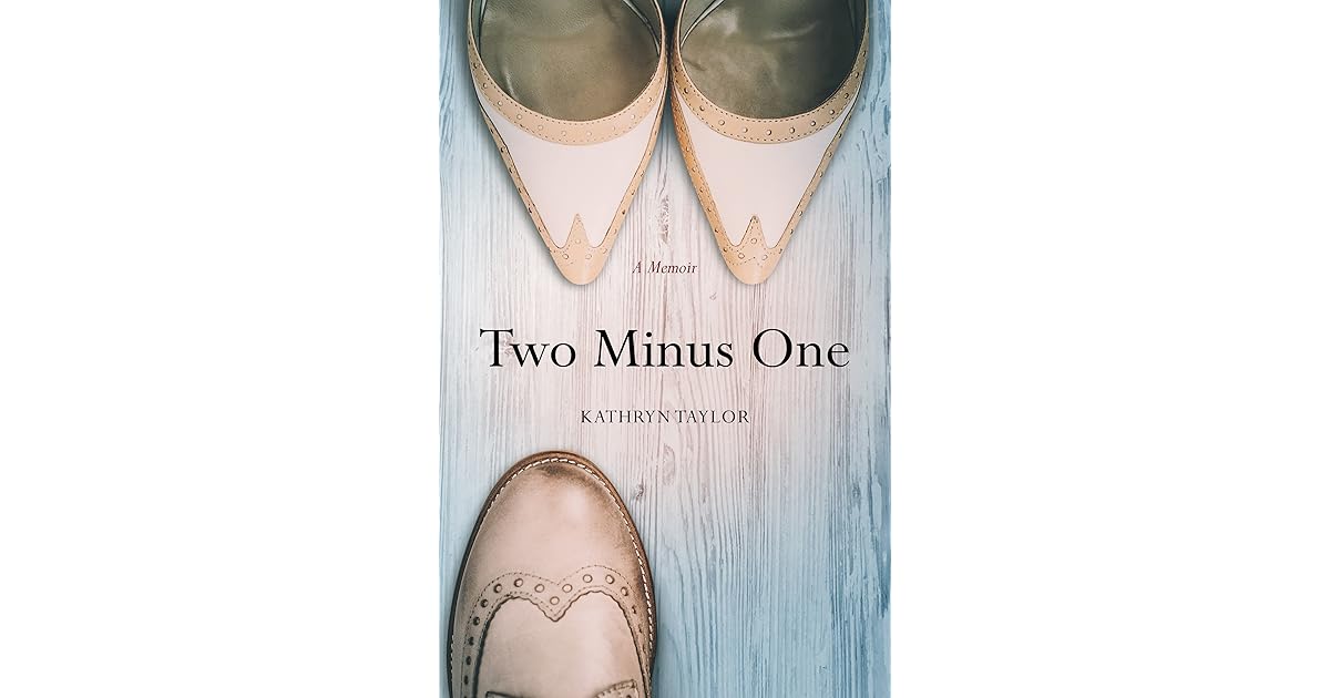 Two Minus One: A Memoir by Kathryn Taylor