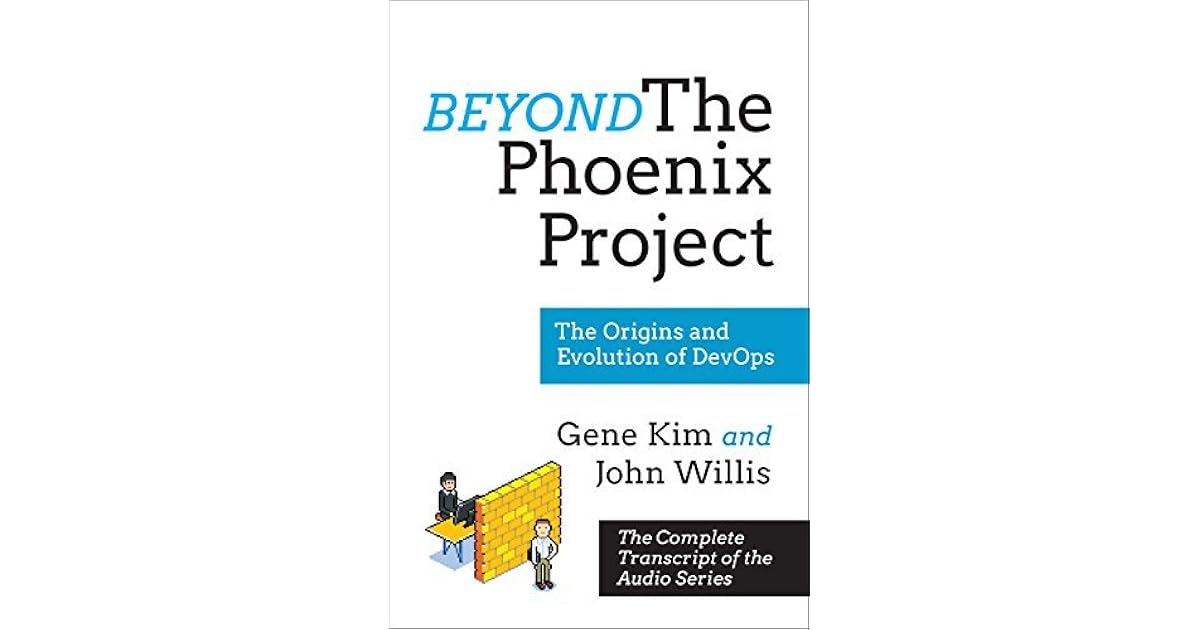 Beyond The Phoenix Project: The Origins and Evolution Of DevOps by Gene Kim