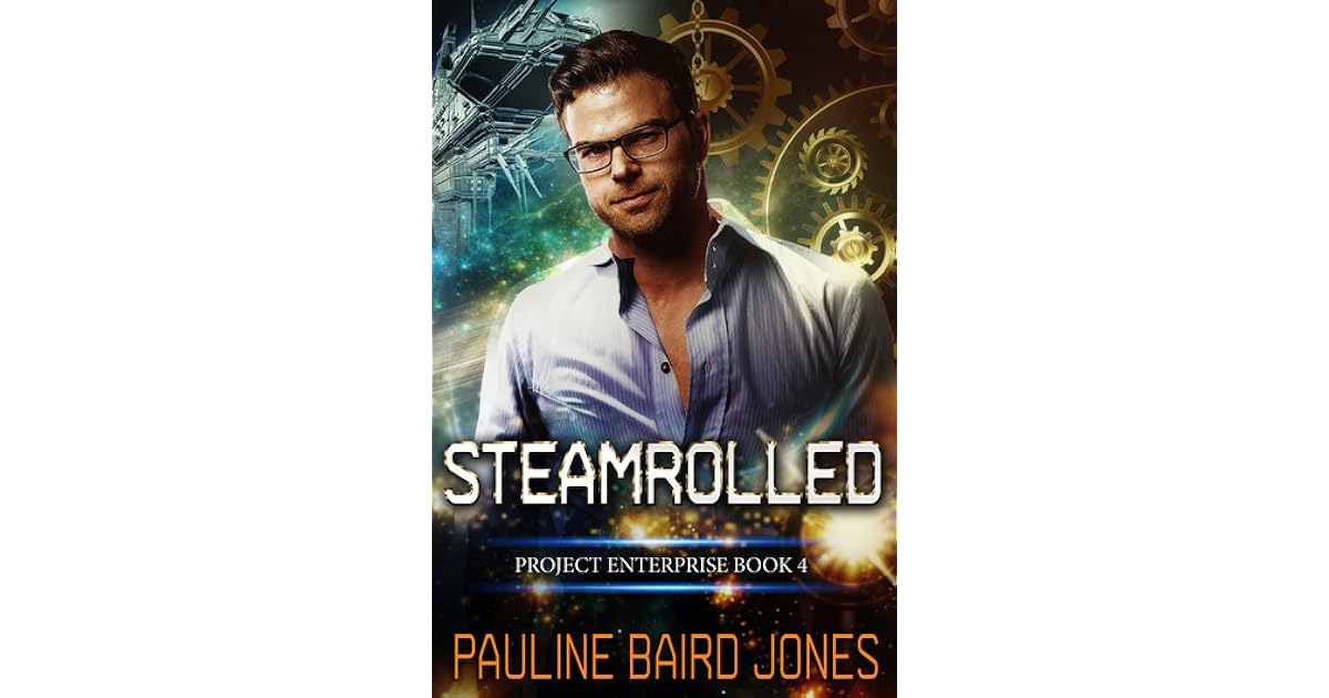 Steamrolled (Project Enterprise, #4) by Pauline Baird Jones