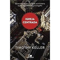 Center Church: Doing Balanced, Gospel-Centered Ministry in Your City by ...