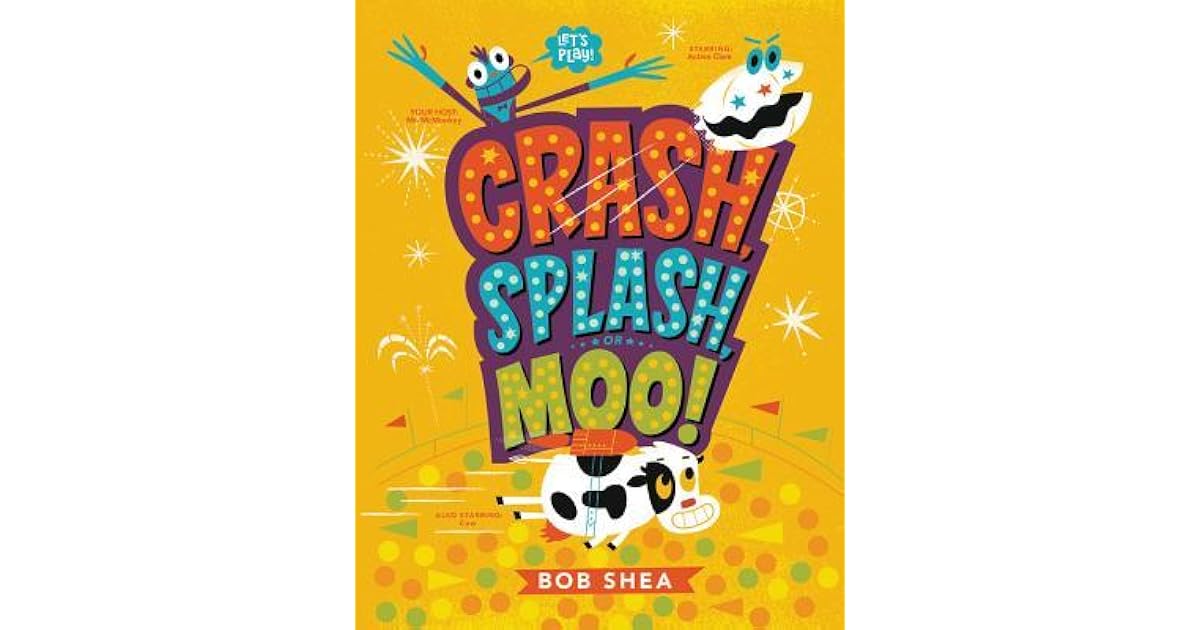 Crash, Splash, or Moo! by Bob Shea