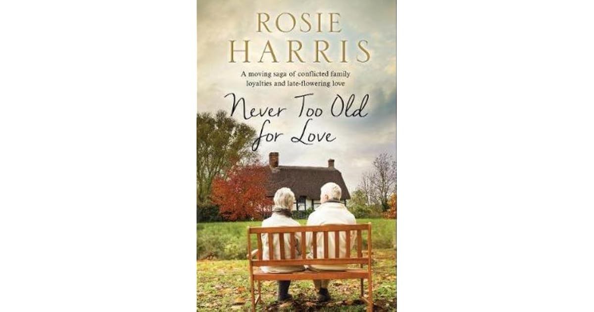 Never Too Old for Love by Rosie Harris