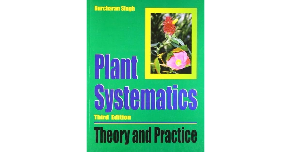 Plant Systematics: Theory and Practice by Gurcharan Singh