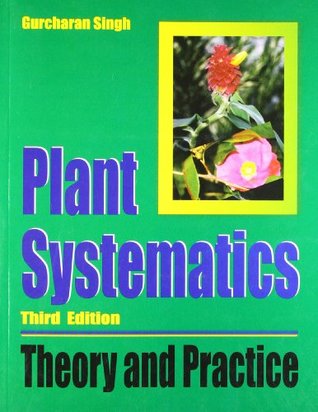 Plant Systematics: Theory and Practice by Gurcharan Singh