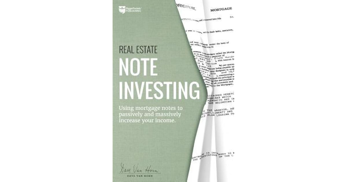 Real Estate Note Investing: Using Mortgage Notes to Passively and ...