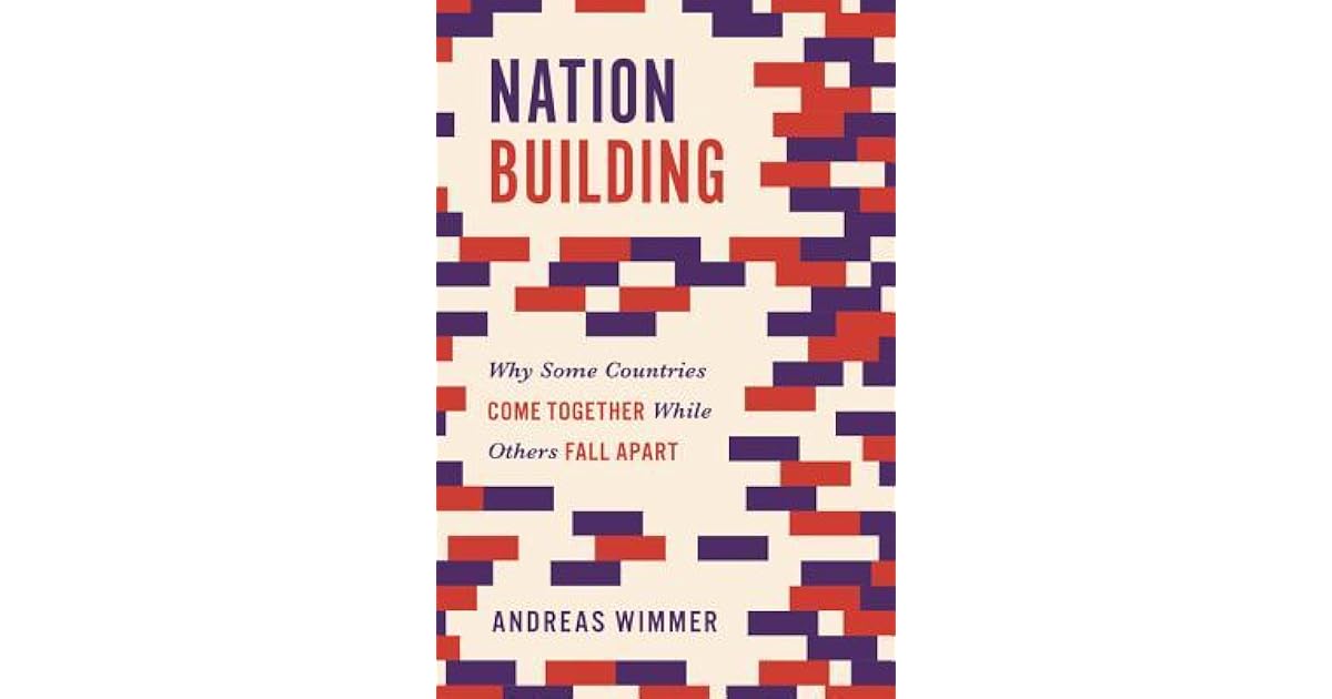 Nation Building: Why Some Countries Come Together While Others Fall ...