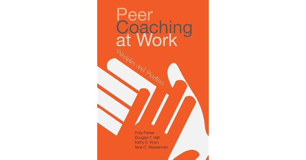 Peer Coaching at Work: Principles and Practices by Polly Parker