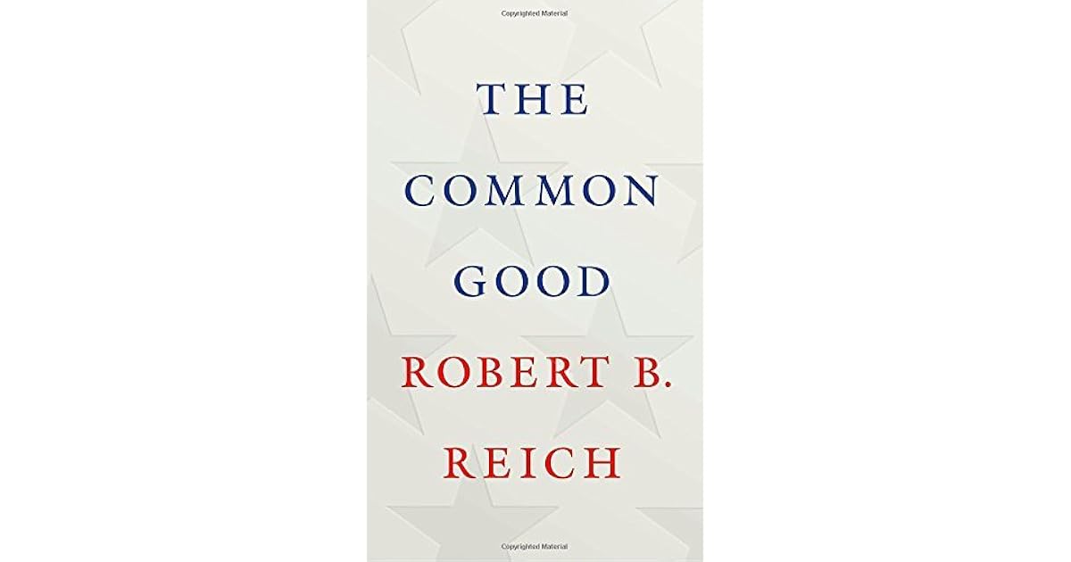 The Common Good by Robert B. Reich