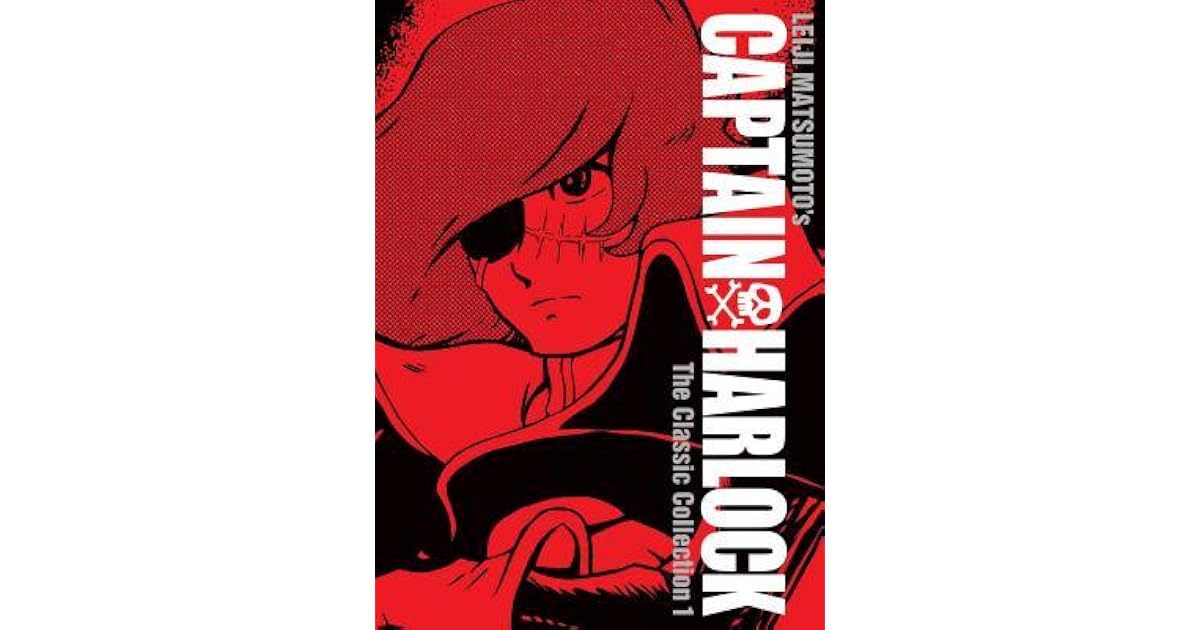 Captain Harlock: The Classic Collection Vol. 1 by Leiji Matsumoto