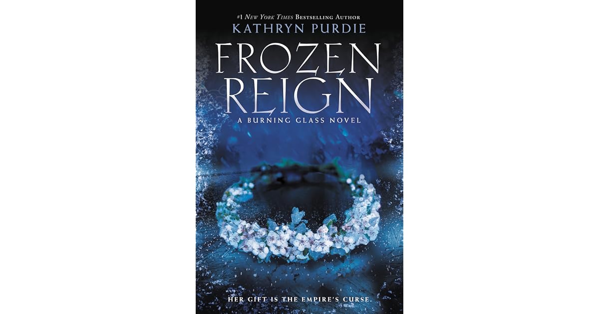Frozen Reign (Burning Glass, #3) by Kathryn Purdie