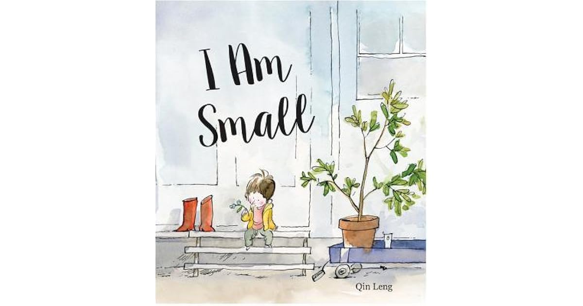 I Am Small by Qin Leng