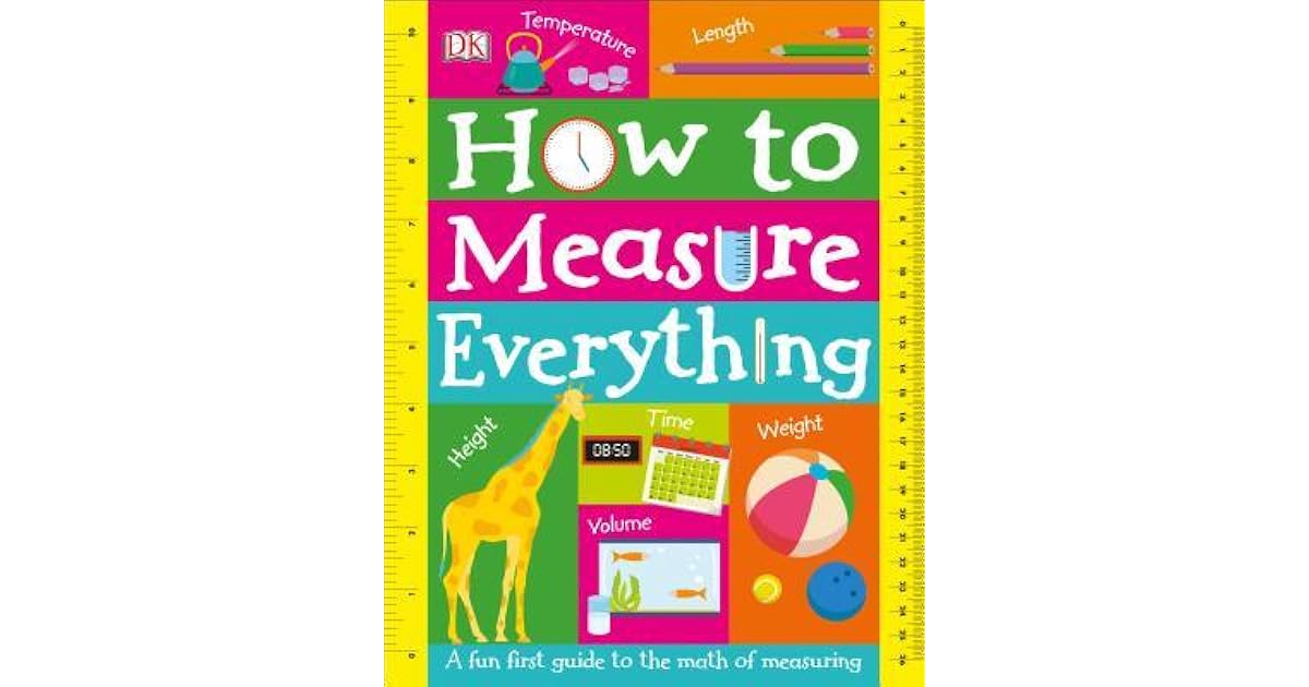 How to Measure Everything by D.K. Publishing
