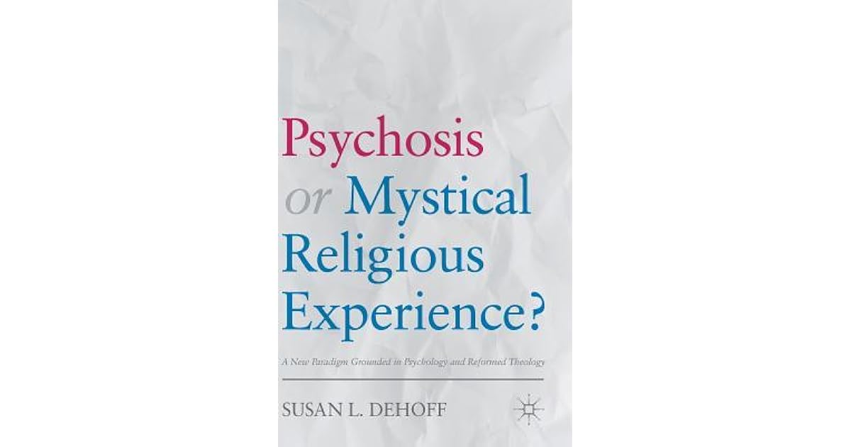 Psychosis or Mystical Religious Experience?: A New Paradigm Grounded in ...