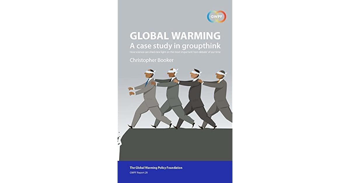 Global Warming: A Case Study in Groupthink: How science can shed new ...