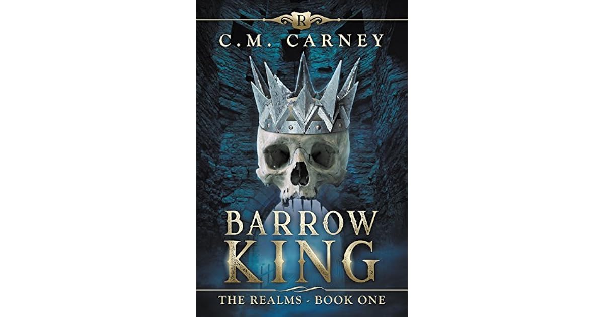 Barrow King (The Realms, #1) by C.M. Carney