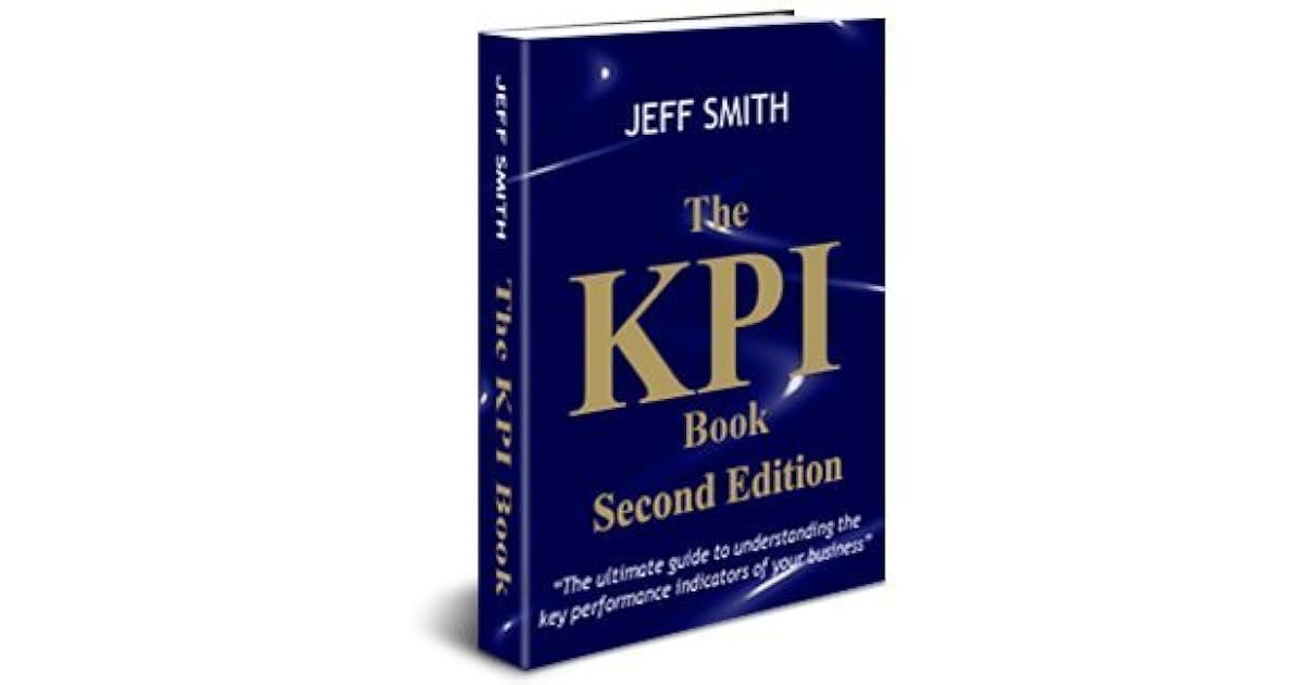 The KPI Book: The Ultimate Guide to Understanding the Key Performance ...