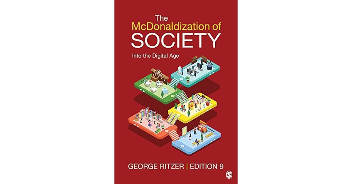 The McDonaldization of Society: Into the Digital Age by George Ritzer