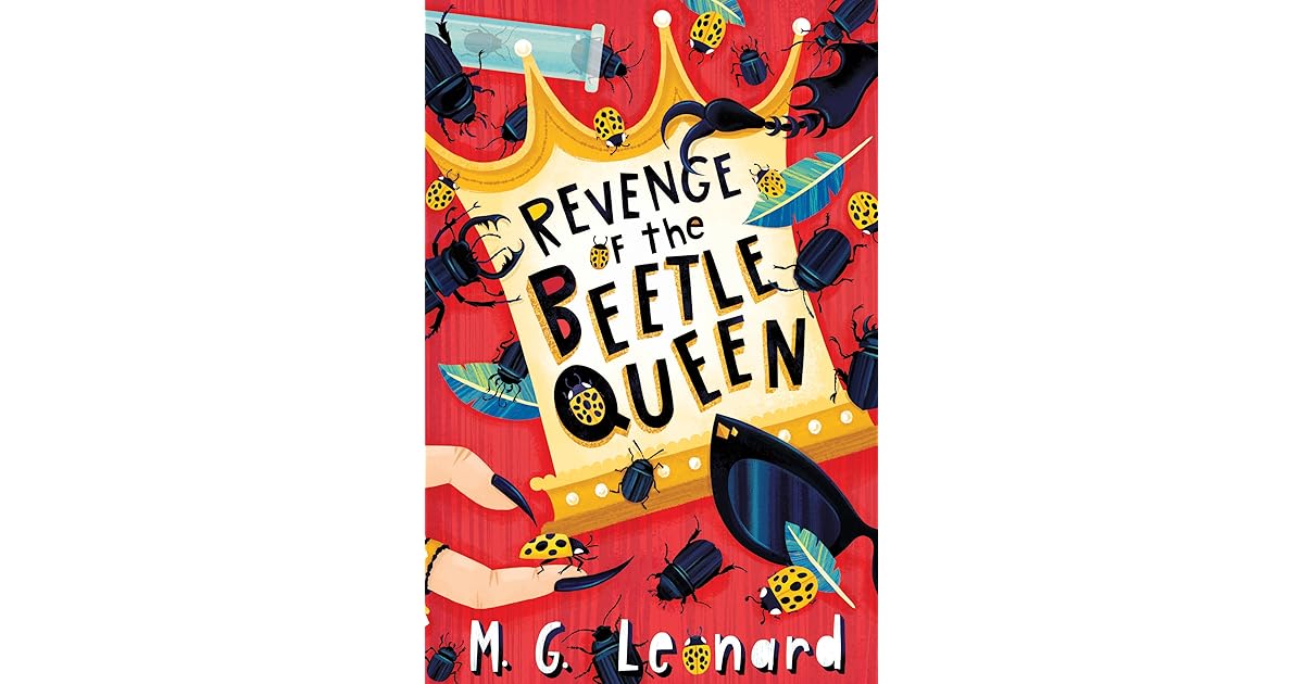 Revenge of the Beetle Queen by M.G. Leonard