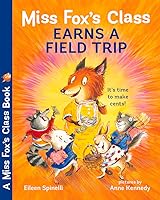 Miss Fox's Class Earns a Field Trip by Eileen Spinelli