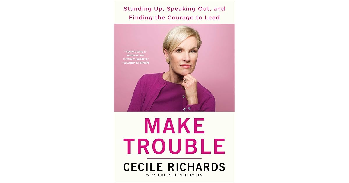 Make Trouble: Standing Up, Speaking Out, and Finding the Courage to ...