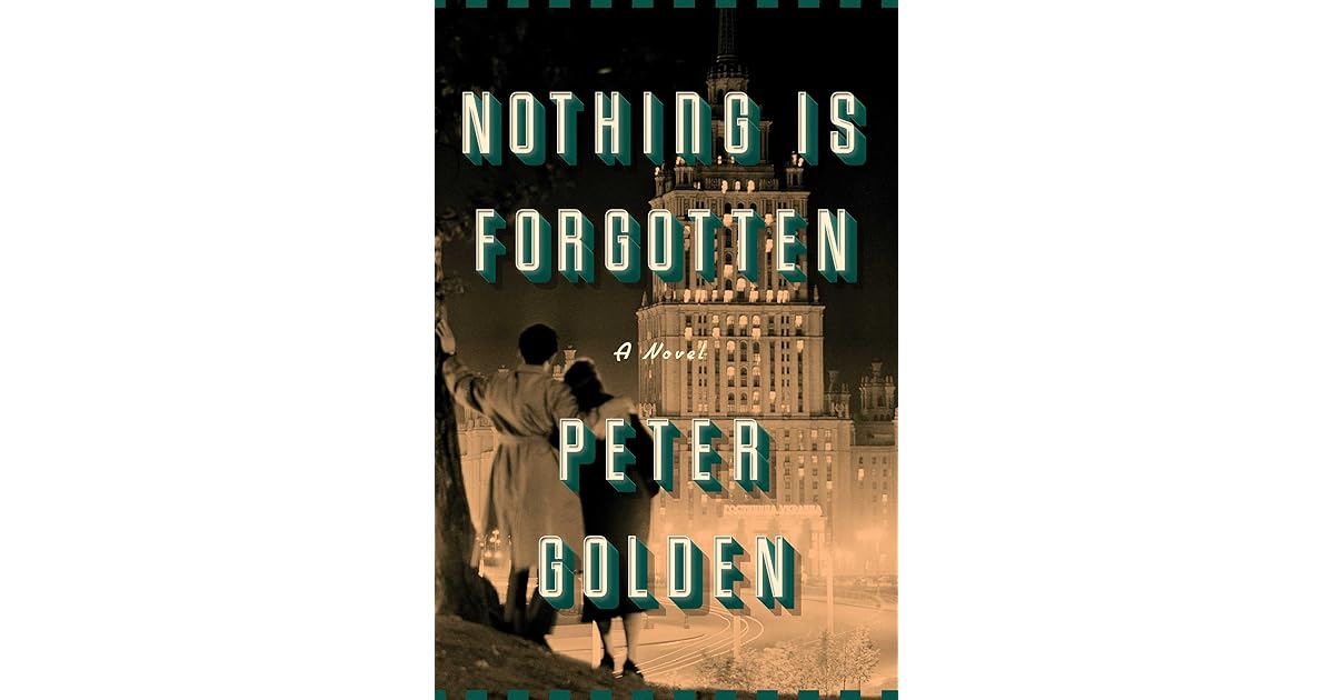 Nothing Is Forgotten by Peter Golden