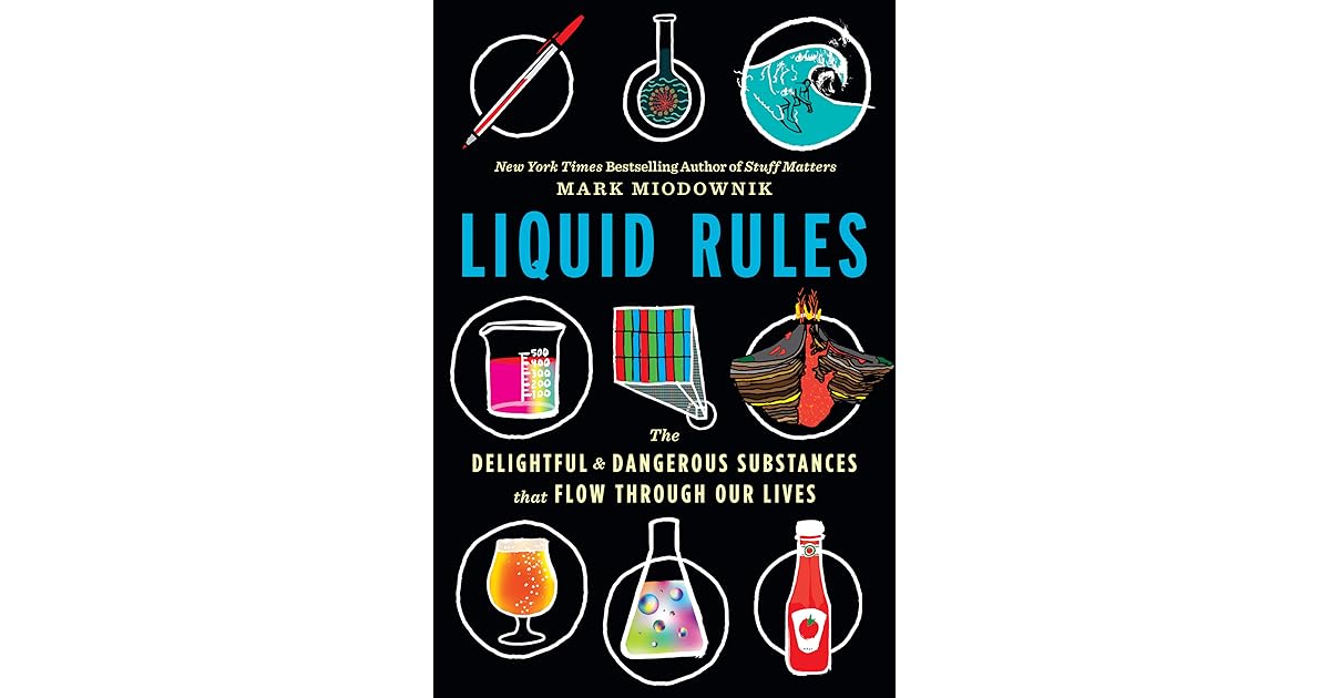 Liquid Rules: The Delightful and Dangerous Substances That Flow Through ...
