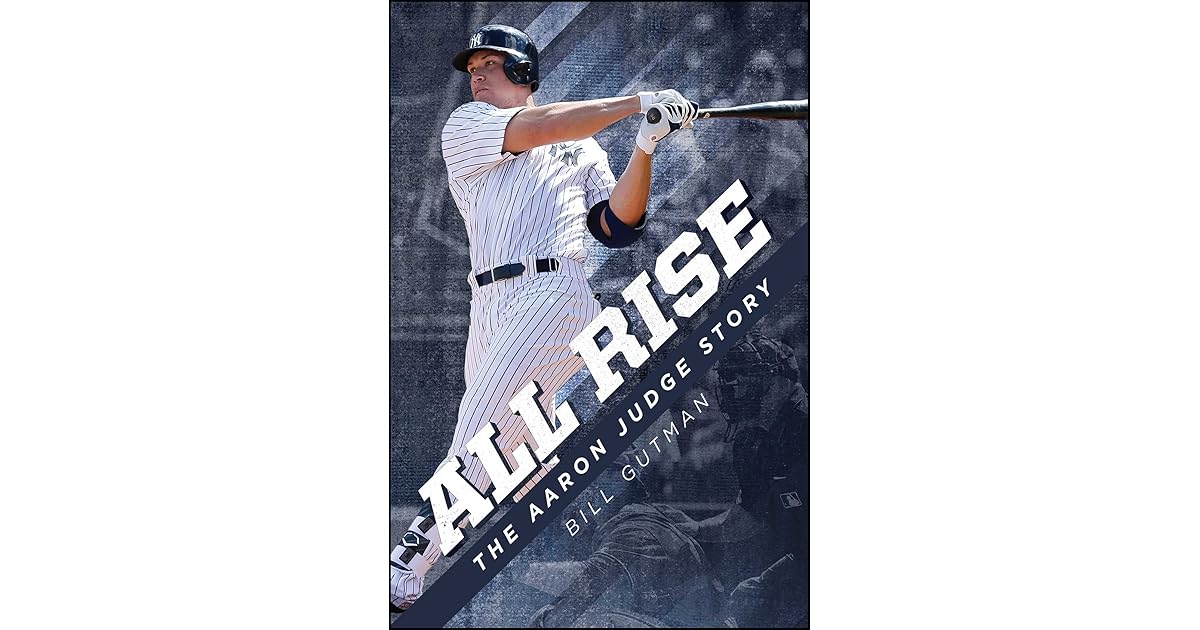 All Rise – The Aaron Judge Story by Bill Gutman