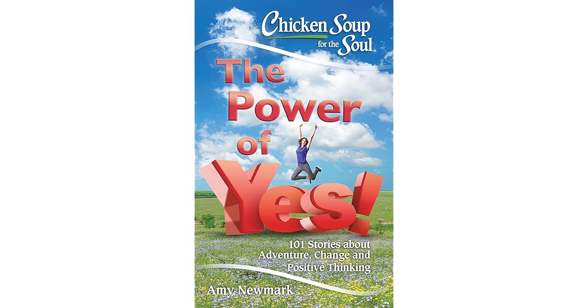 The Power of Yes!: 101 Stories about Adventure, Change and Positive ...