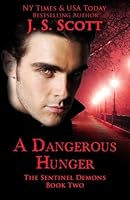 A Dangerous Hunger (The Sentinel Demons, #2) by J.S. Scott