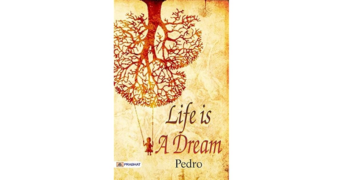 Life Is a Dream by Pedro