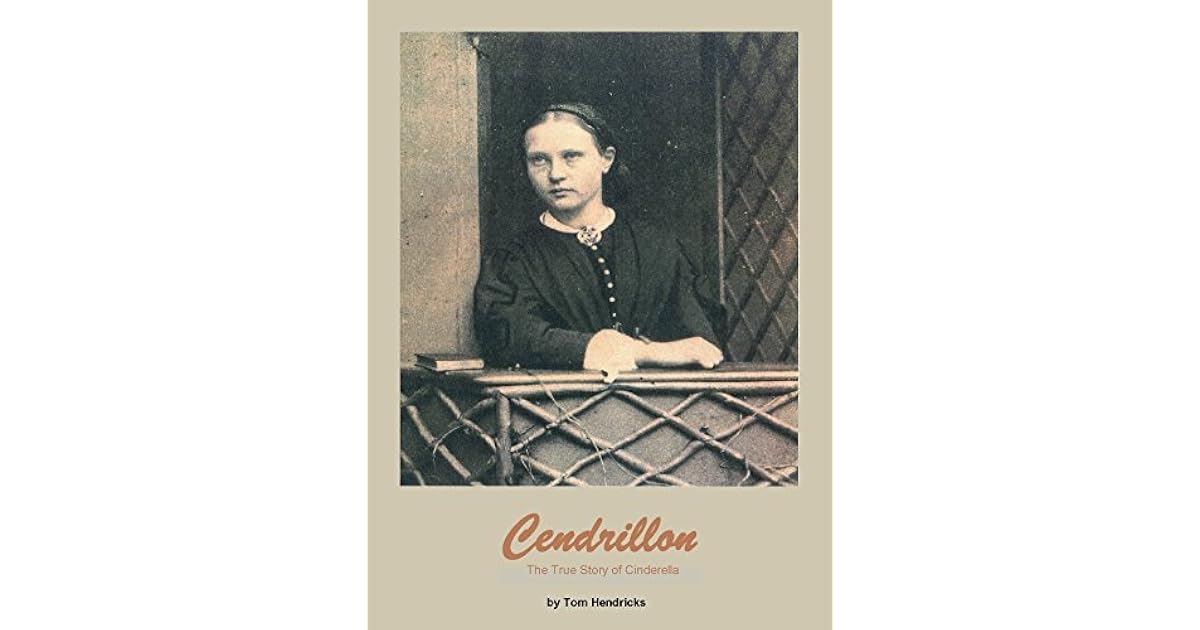 Cendrillon: The True Story of Cinderella by Tom Hendricks