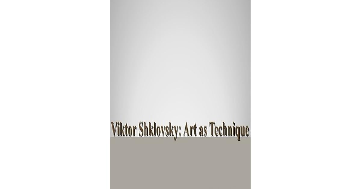 Art as Technique by Victor Shklovsky