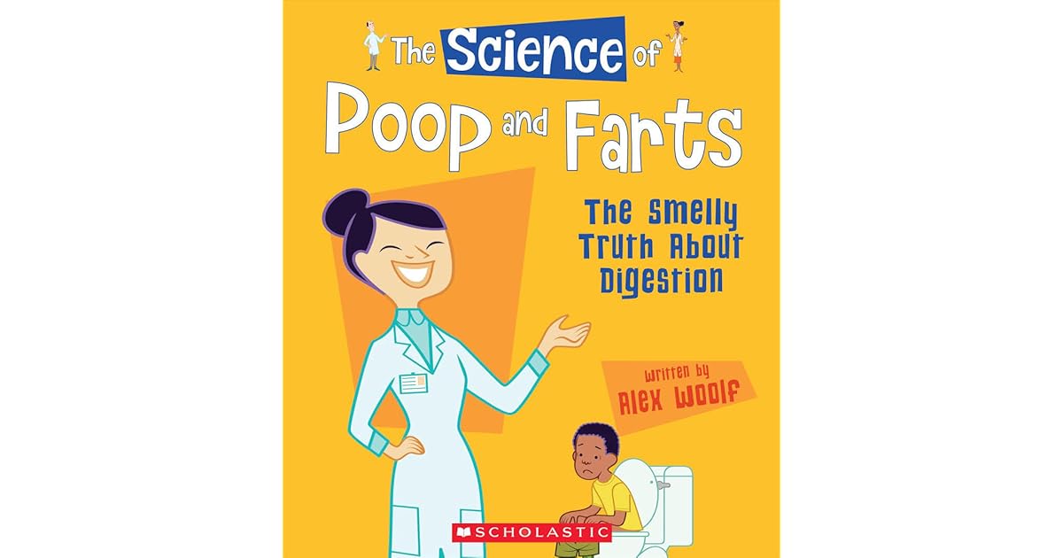 The Science of Poop and Farts: The Smelly Truth About Digestion (The ...