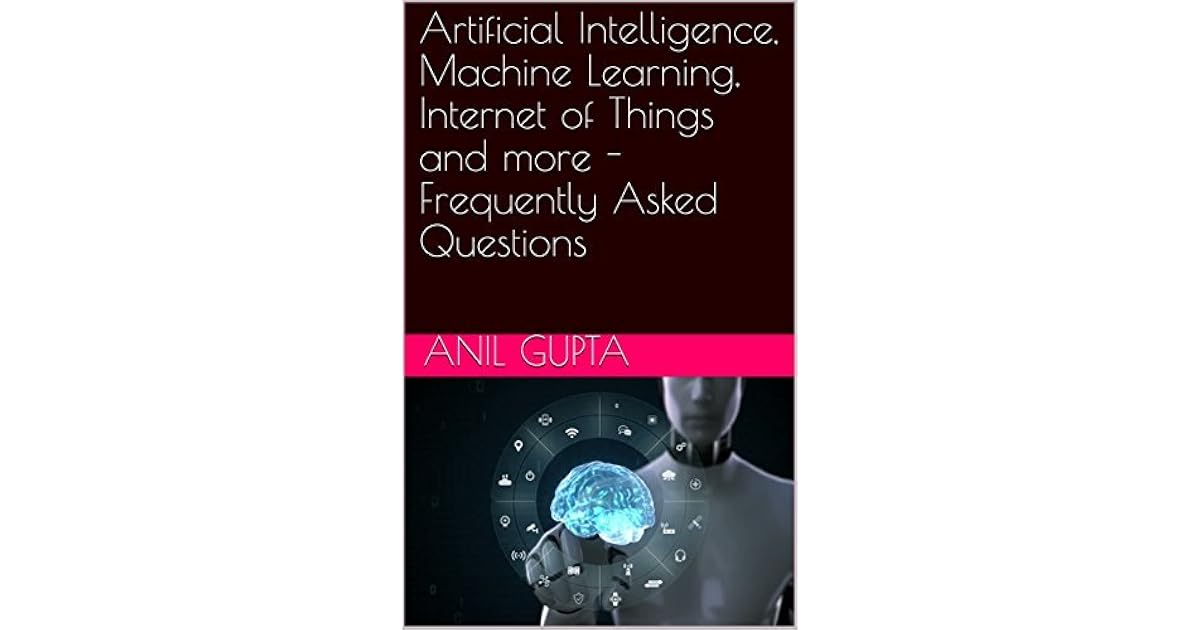 Artificial Intelligence, Machine Learning, Internet of Things and more - Frequently Asked ...