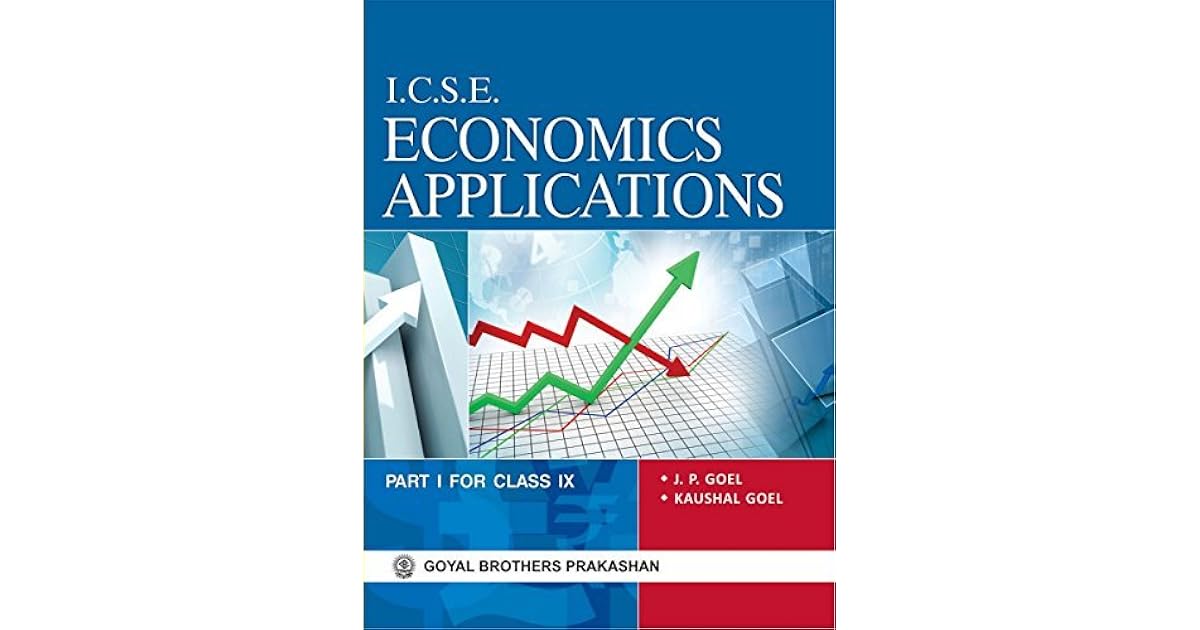 ICSE Economics Applications for Class IX by J.P. Goel
