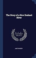 The Story of a New Zealand River by Jane Mander