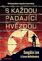 Every Falling Star: The True Story of How I Survived and Escaped North ...