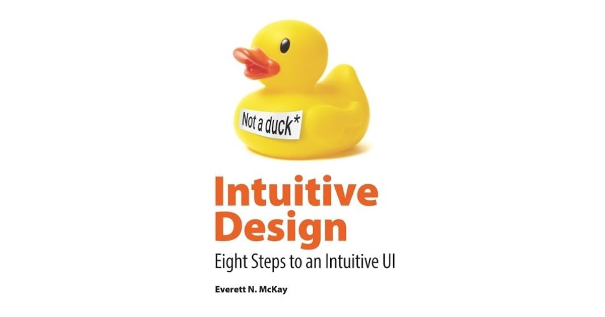 Intuitive Design: Eight Steps to an Intuitive UI by Everett N. McKay