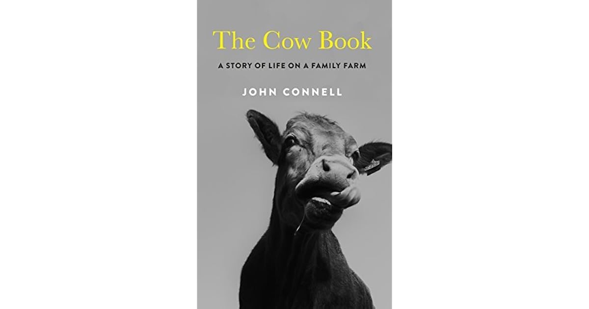 The Cow Book: A Story of Life on a Family Farm by John Connell