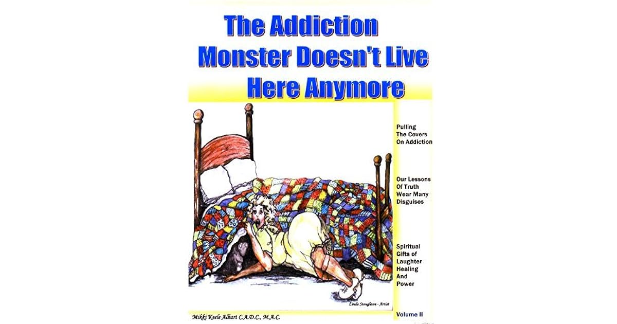 The Addiction Monster Doesn't Live Here Anymore: Our Lessons of Truth ...