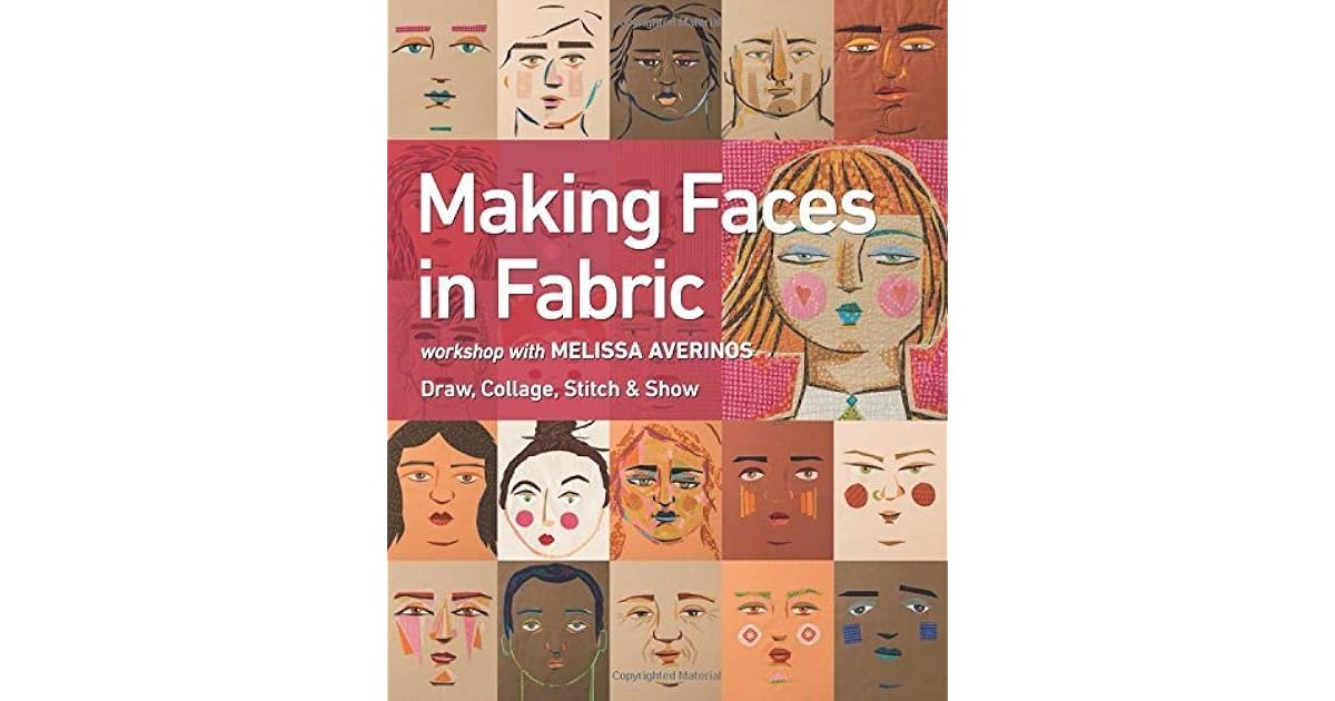 Making Faces in Fabric: Workshop with Melissa Averinos - Draw, Collage ...