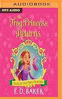 The Frog Princess Returns by E.D. Baker