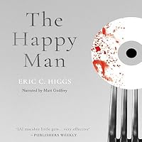 The Happy Man: A Tale of Horror by Eric C. Higgs